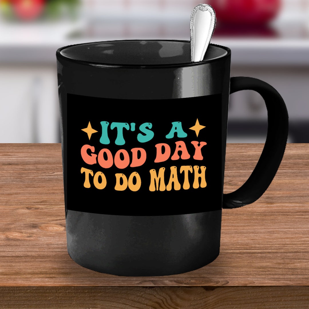 It's a Good Day to Do Math, Math Teacher Gift, Funny Math Gift, Math ...