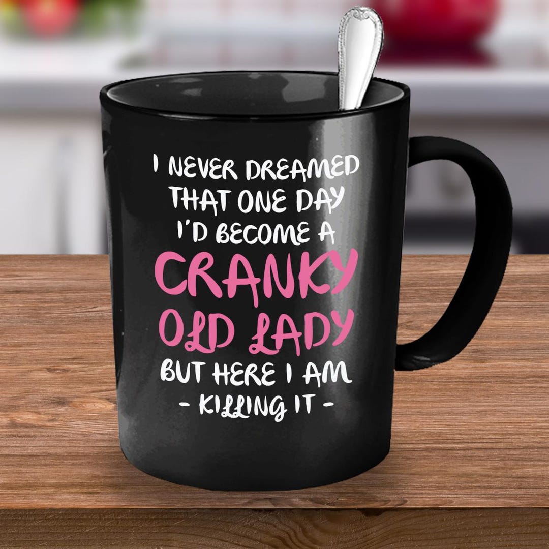 Cranky Old Lady, Gift for Senior Citizen, Hard of Hearing Mug, Gift for ...