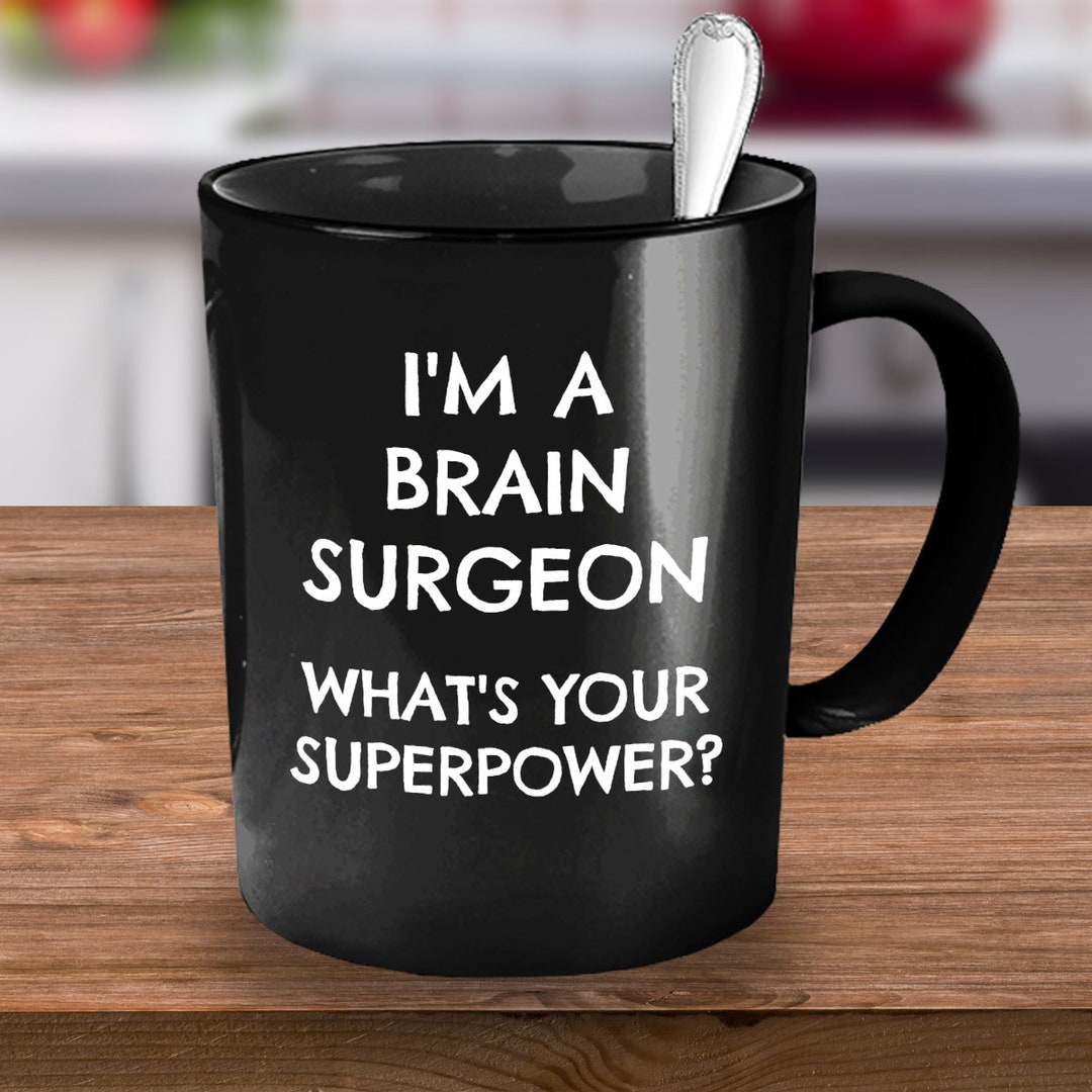 Brain Surgeon, Brain Surgeon Gift, Brain Surgery Mug, Funny Brain ...