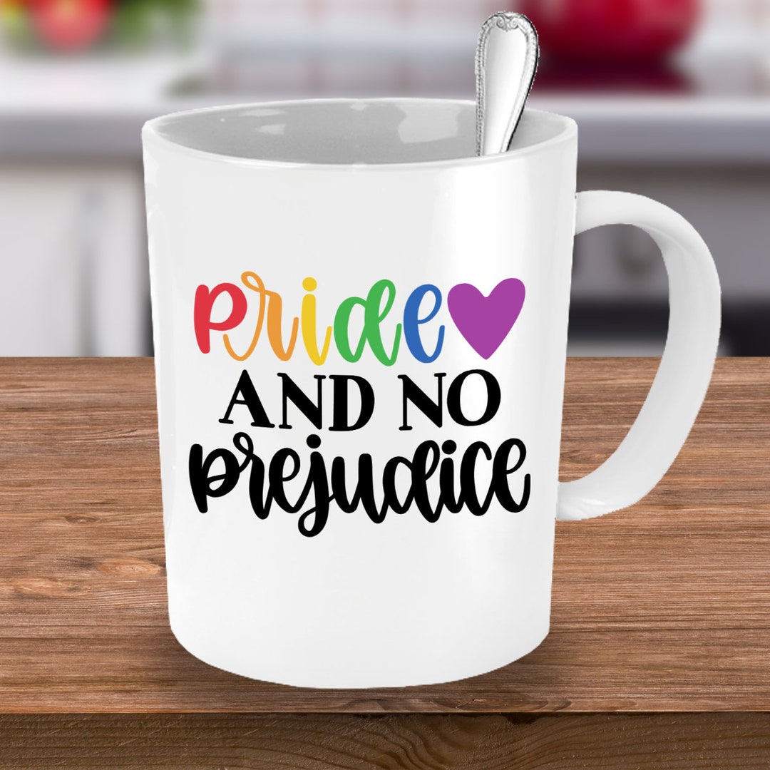 Pride and No Prejudice, LGBT Mug, Equality, LGBTQ, Trending Now Mug ...