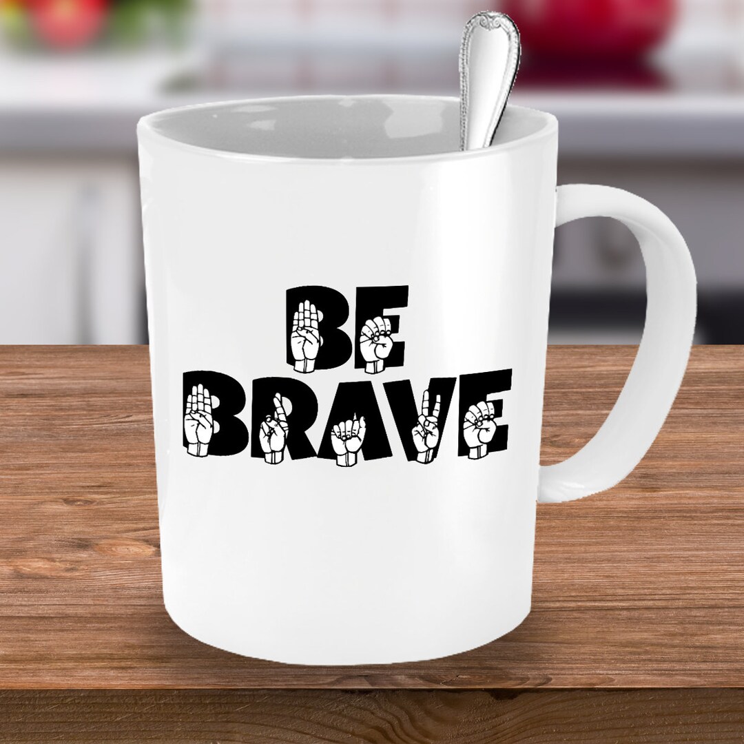ASL, ASL Be Brave , Sign Language Mug, ASL Gifts, Sign Language Gift ...