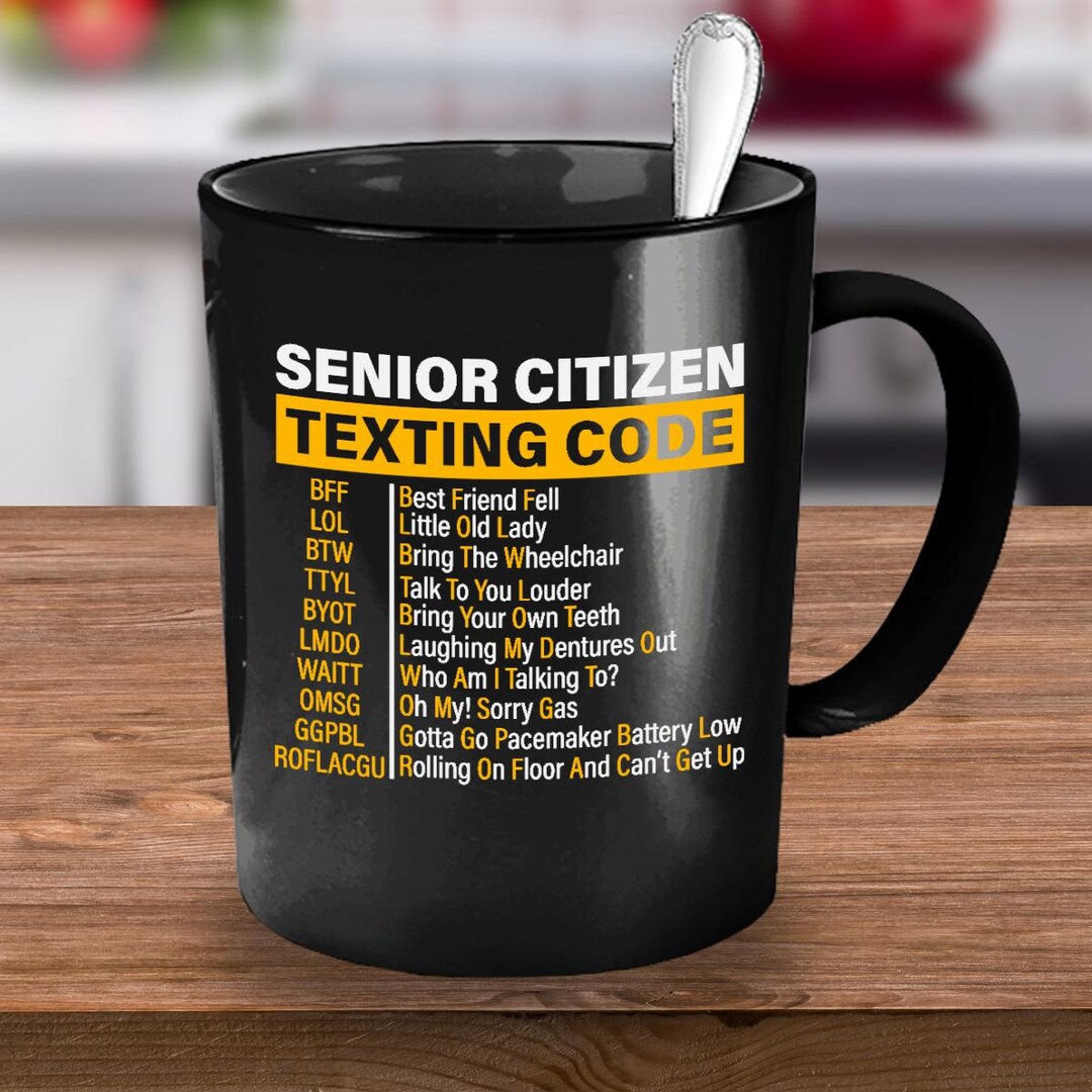 Funny Senior Citizen Texting Code, Senior Citizen Texting Code Mug ...
