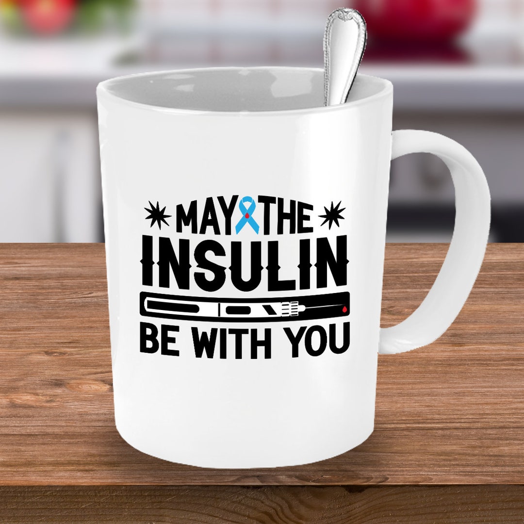 Diabetes Gift, May the Insulin Be With You, Chronic Illness Gifts ...