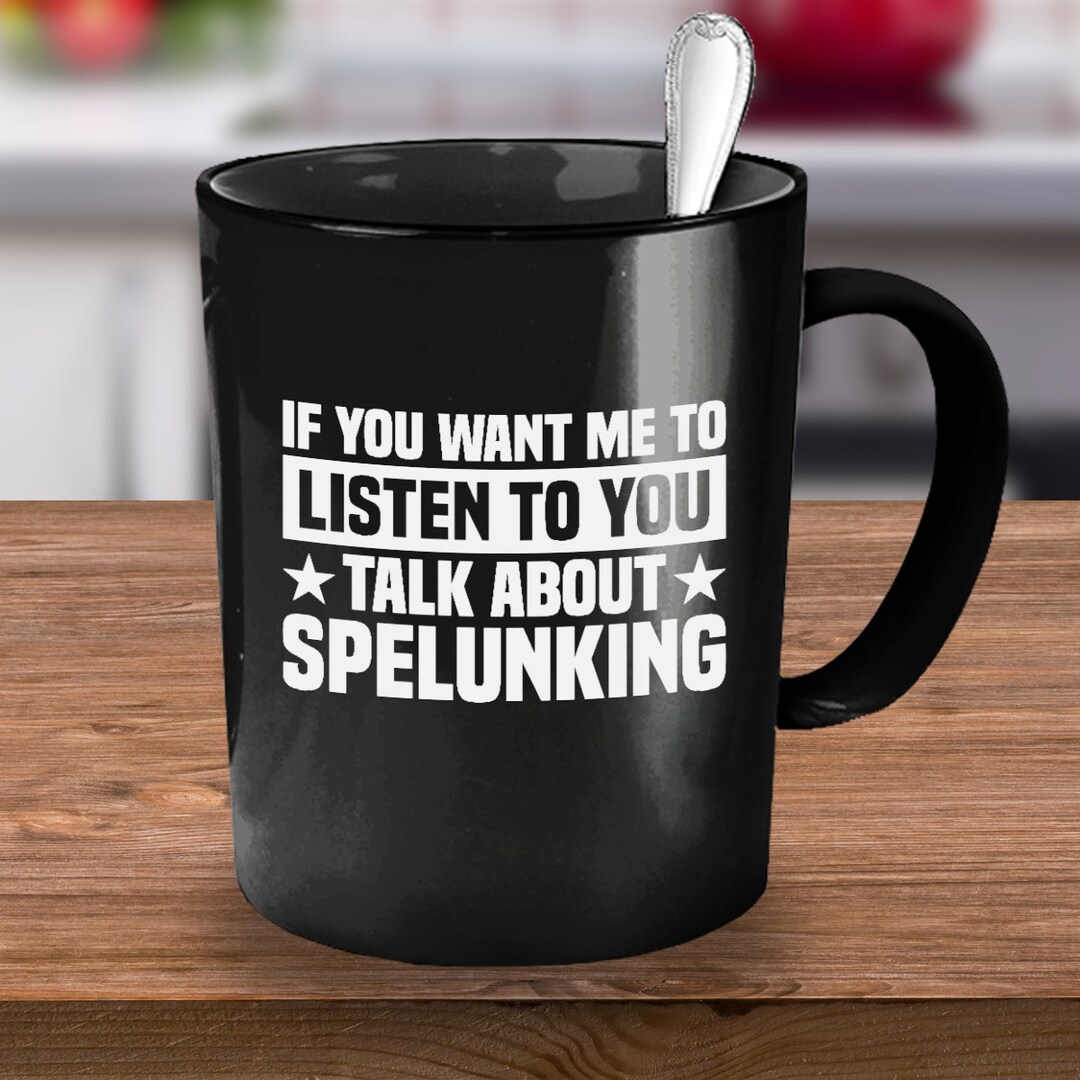 Spelunking Gift, Spelunking Mug, Spelunking Gift for Men, Gifts for Him ...