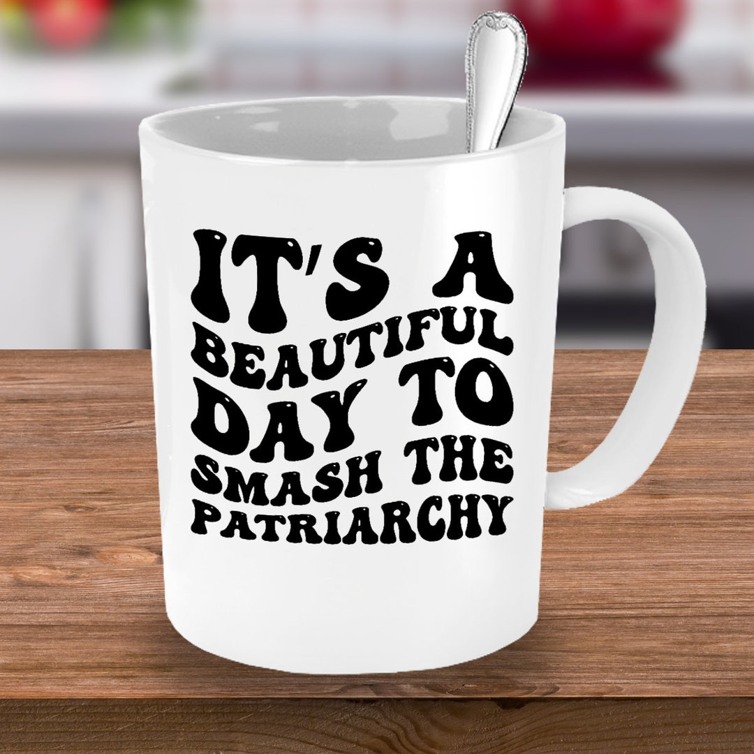 Smashing the Patriarchy, Women's Rights Gift, Feminist Gift Idea, It's ...