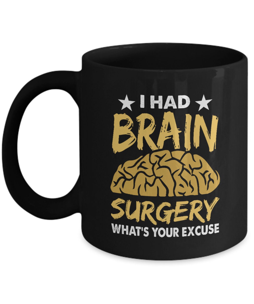I Had Brain Surgery What's Your Excuse, Brain Surgery Gift, Brain ...