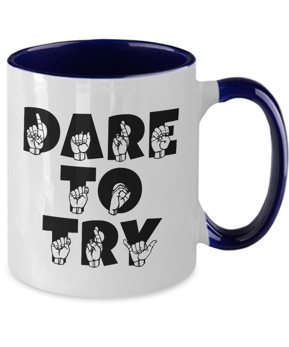 ASL, ASL Dare to Try, Sign Language Mug, ASL Gifts, Sign Language Gift ...