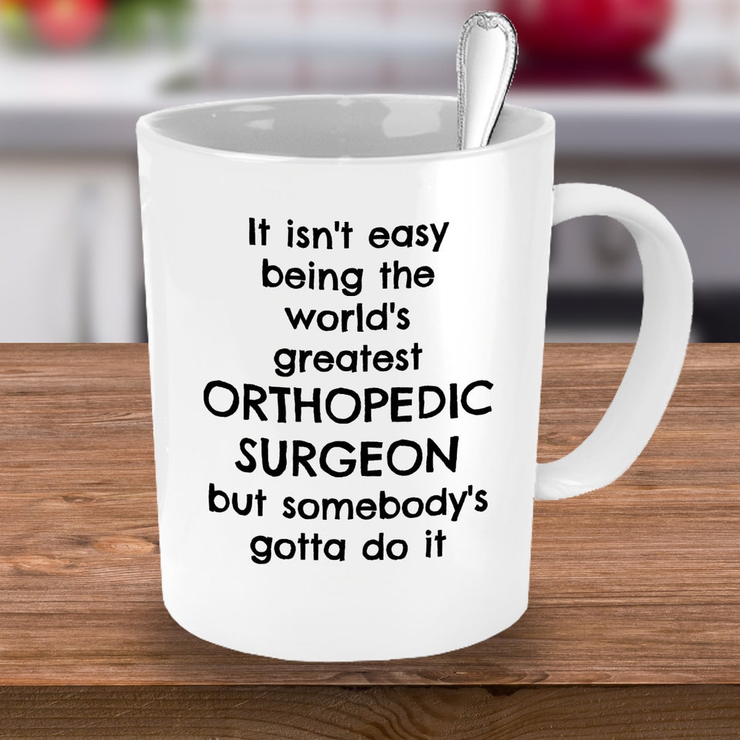Orthopedic Surgeon, Orthopedic Surgeon Gift, Orthopedic Mug, Funny ...