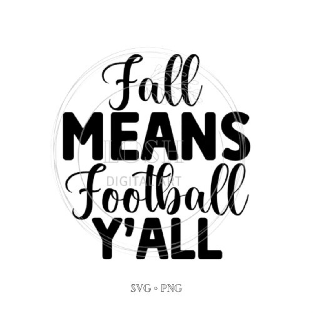 Autumn Fall SVG PNG Digital File Instant Download Fall Means Football ...