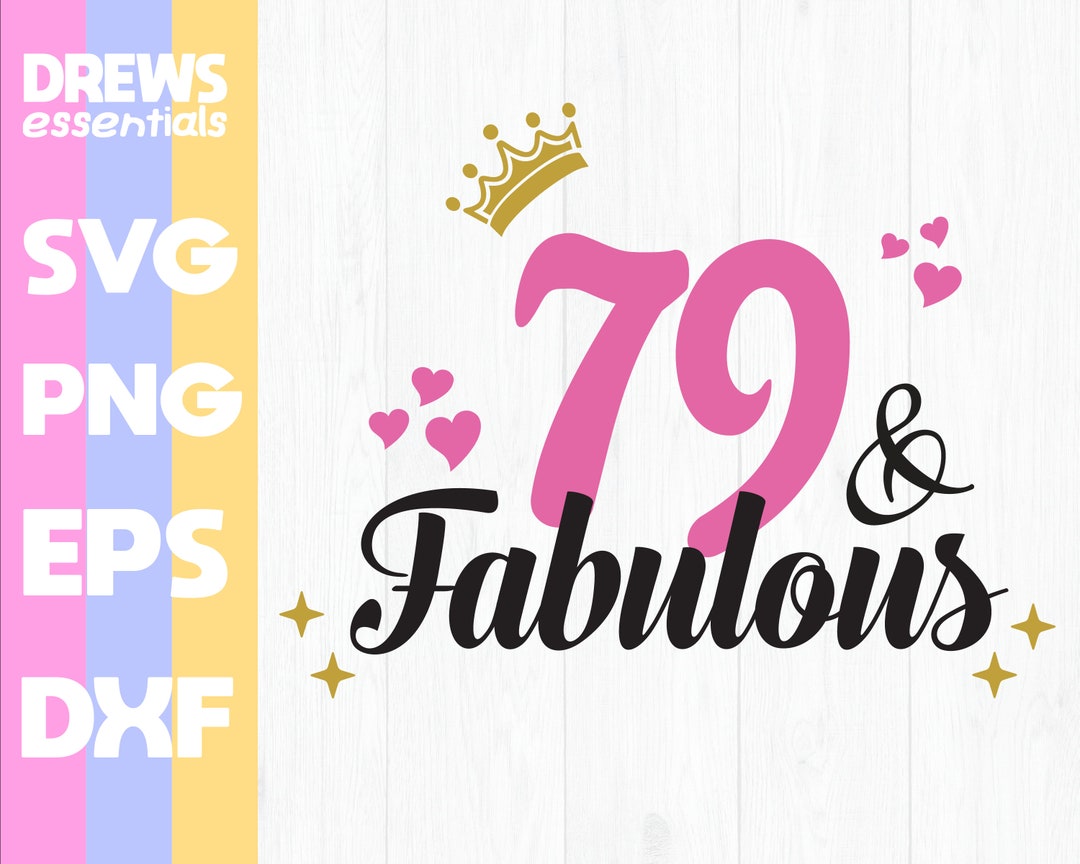 79 and Fabulous SVG 79th Birthday SVG for Women 79th Birthday Svg 79 ...