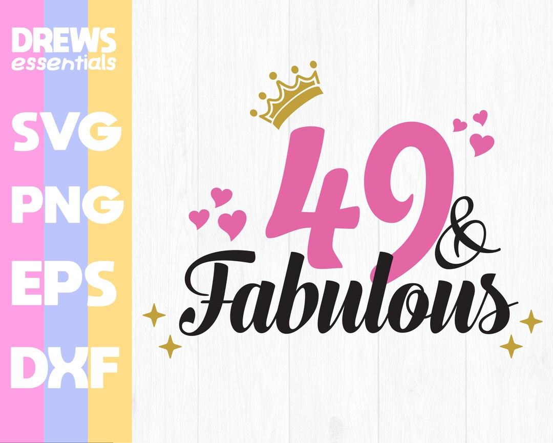 49 and Fabulous SVG 49th Birthday SVG for Women 49th Birthday Svg 49 ...