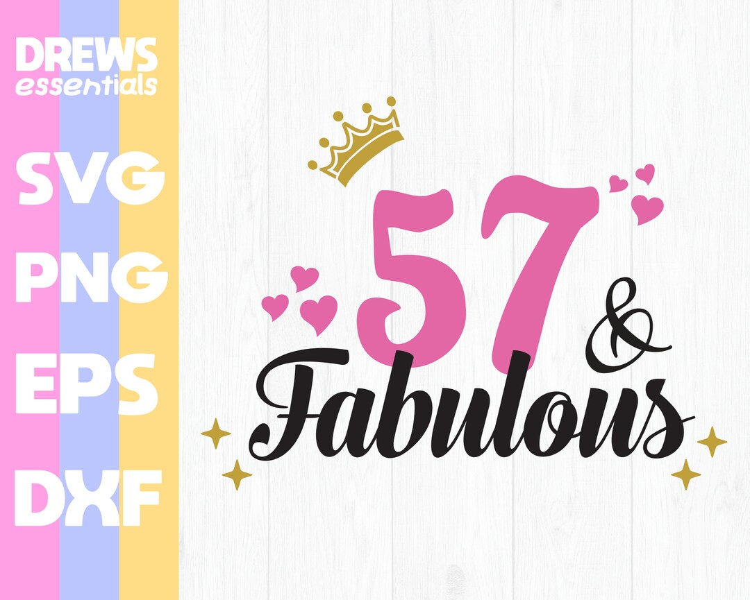 57 and Fabulous SVG 57th Birthday SVG for Women 57th Birthday Svg 57 ...