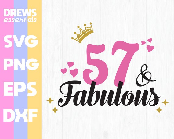 57 and Fabulous SVG 57th Birthday SVG for Women 57th | Etsy