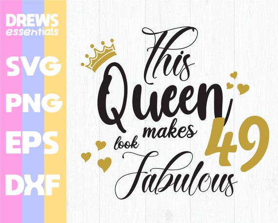 Birthday Queen SVG 49 and Fabulous SVG 49th Birthday SVG | Etsy