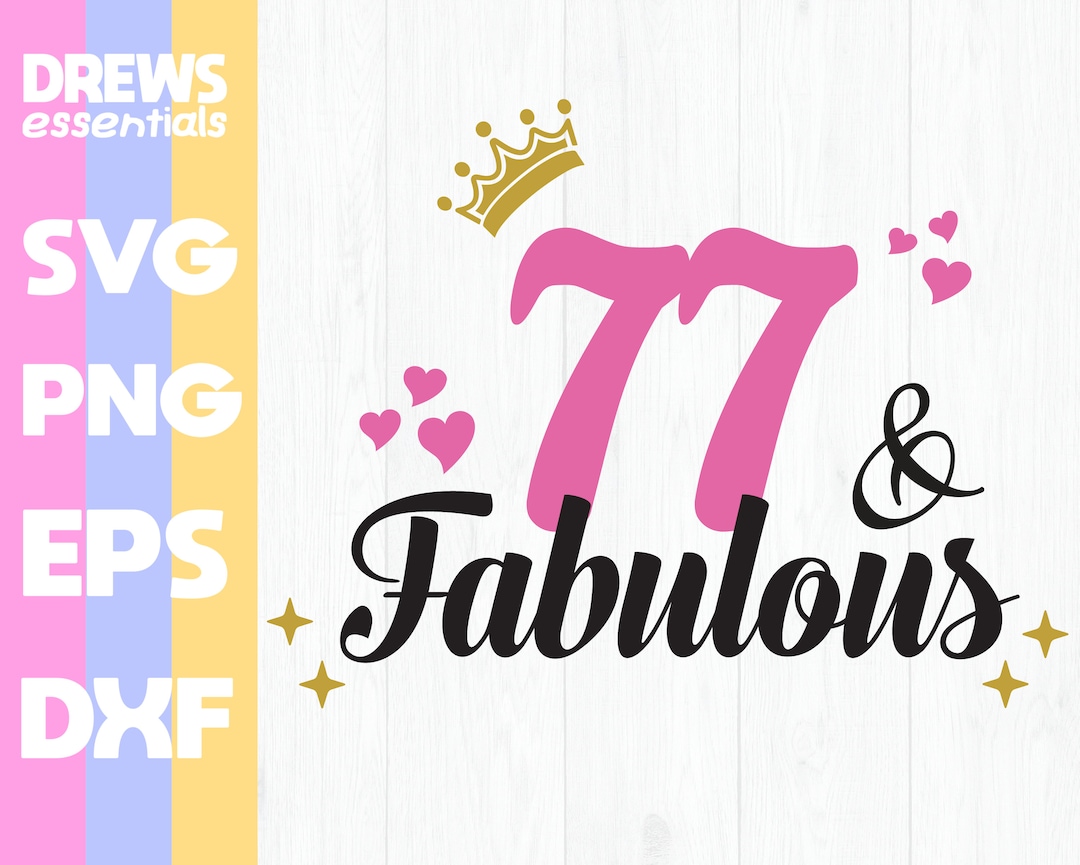 77 and Fabulous SVG 77th Birthday SVG for Women 77th Birthday Svg 77 ...