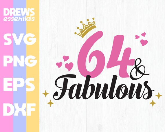 64 and Fabulous SVG 64th Birthday SVG for Women 64th | Etsy Canada
