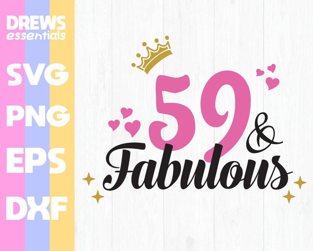 59 and Fabulous SVG - 59th Birthday SVG for Women - 59th Birthday Svg ...