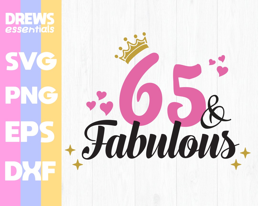 65 and Fabulous SVG - 65th Birthday SVG for Women - 65th Birthday Svg ...