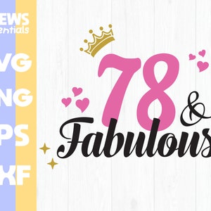 78 and Fabulous SVG 78th Birthday SVG for Women 78th Birthday Svg 78 ...