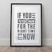The Right Time is Now: Modern Black and White Motivational Printable ...