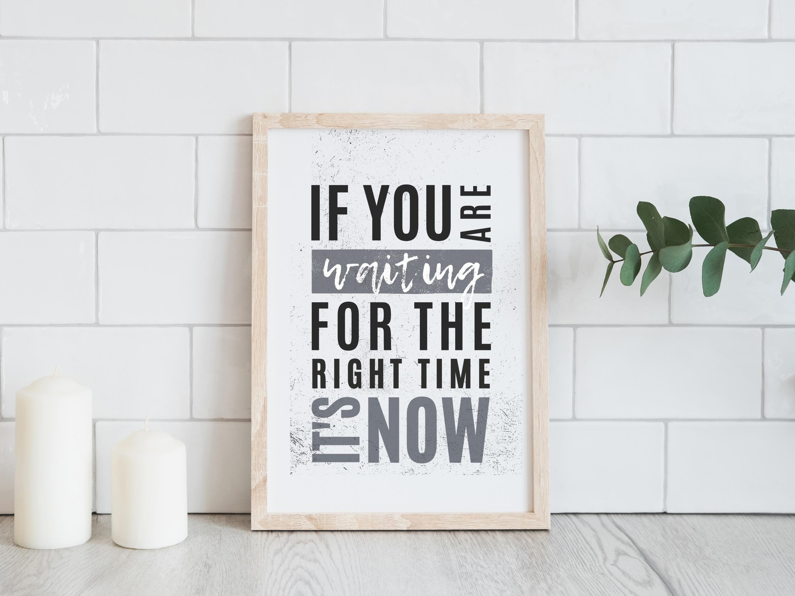 The Right Time is Now: Modern Black and White Motivational Printable ...