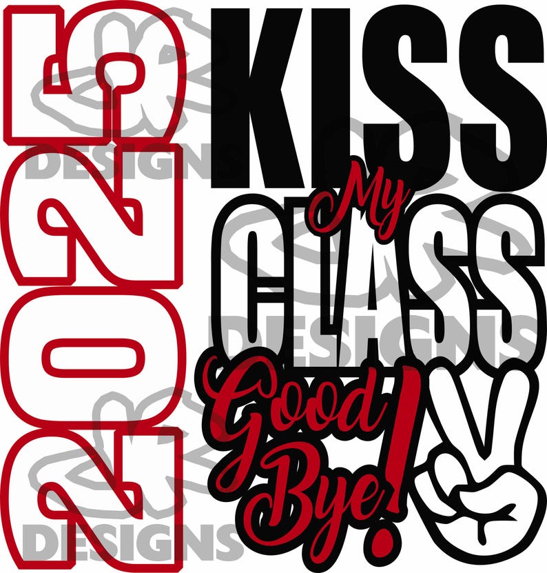 Kiss My Class Goodbye 2025 Svg | Senior Svg | 2025 Svg | High School ...
