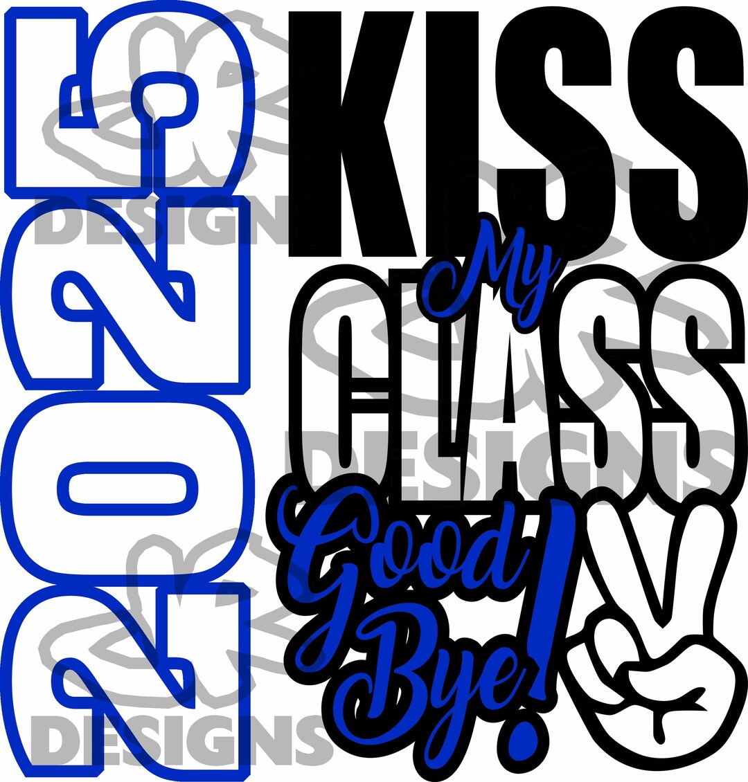 Kiss My Class Goodbye 2025 Svg | Senior Svg | 2025 Svg | High School ...