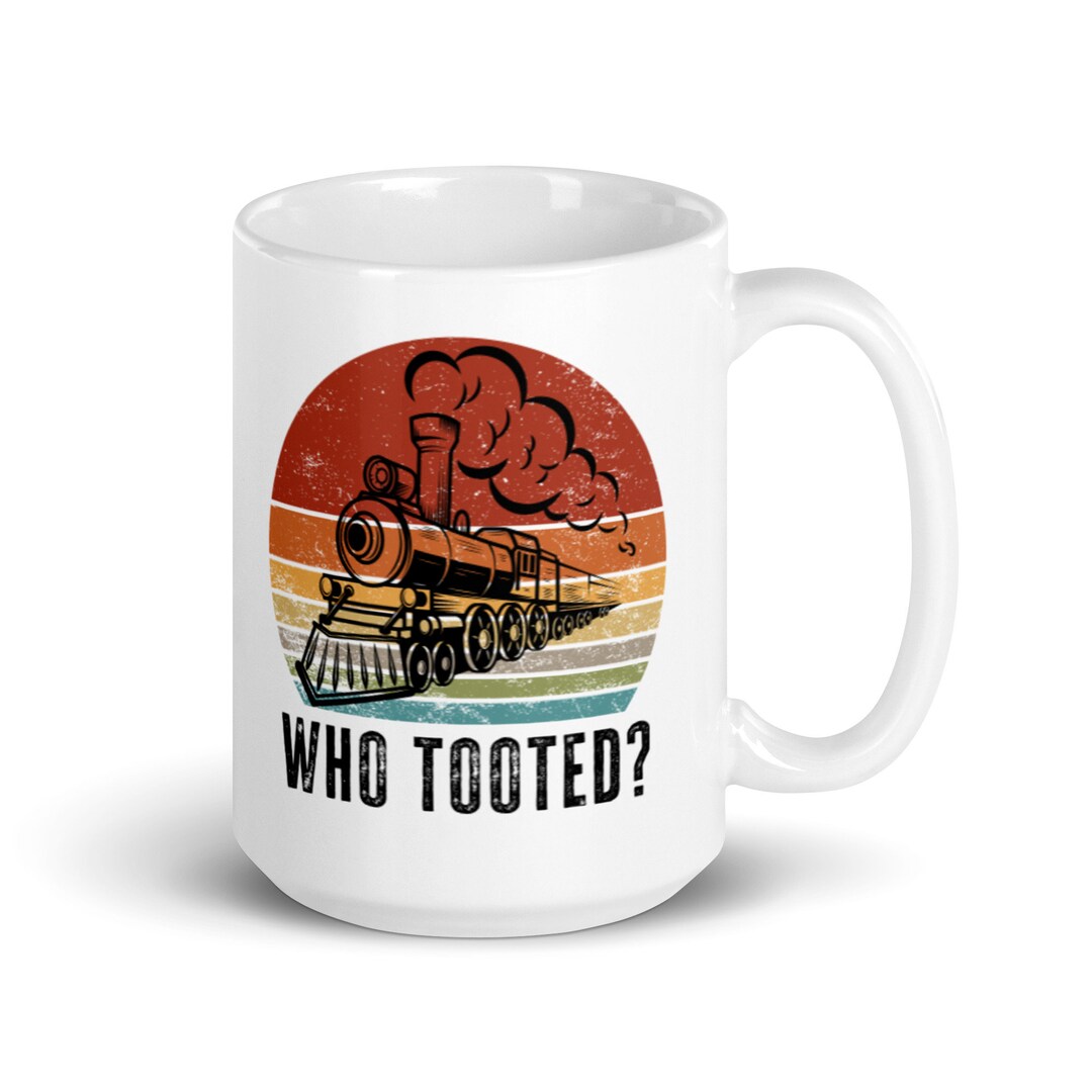 Who Tooted? Trains, Railroad, Locomotive Lovers, White Glossy Mug - Etsy
