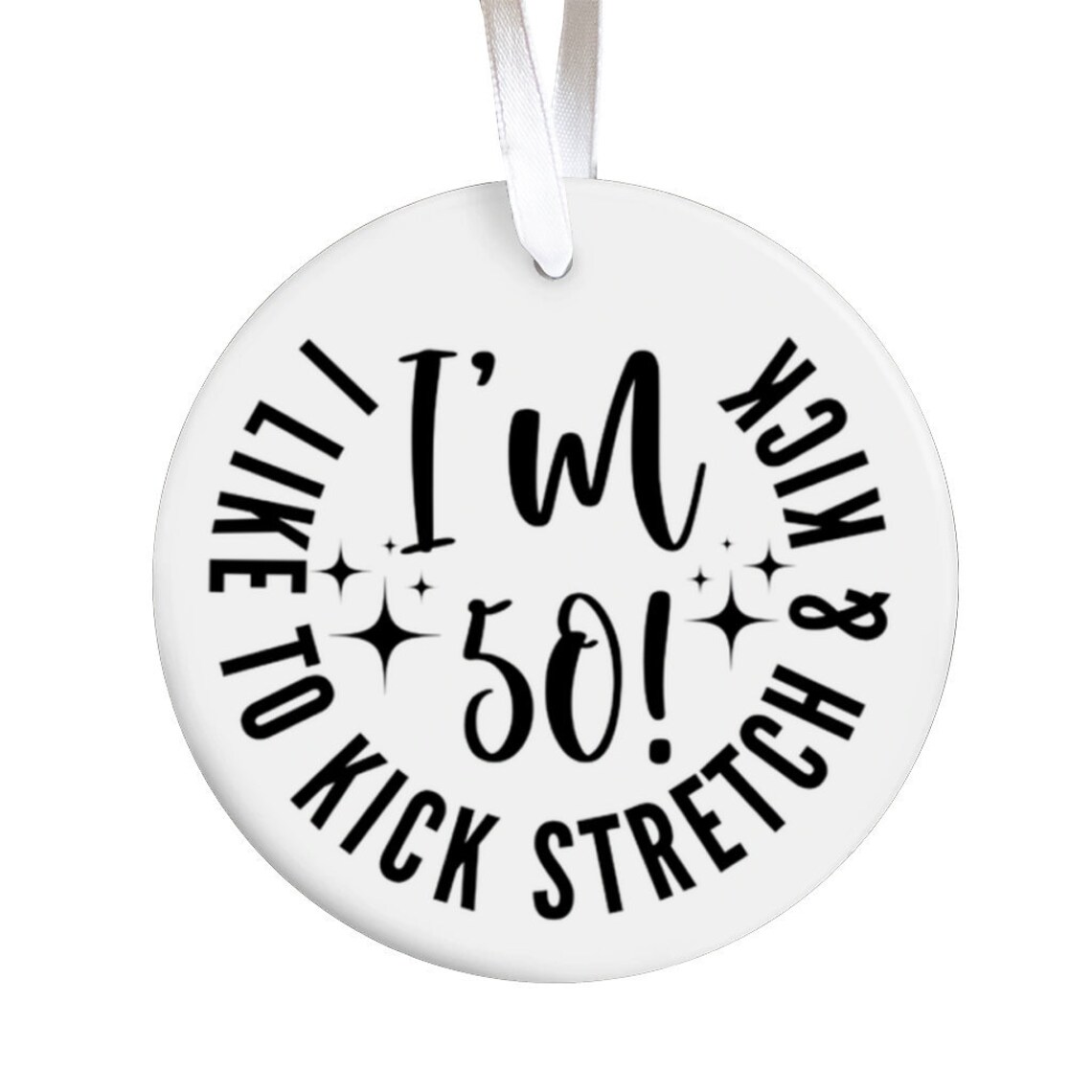 50th Birthday Ornament, I Like to Kick Stretch and Kick I'm 50, Funny ...
