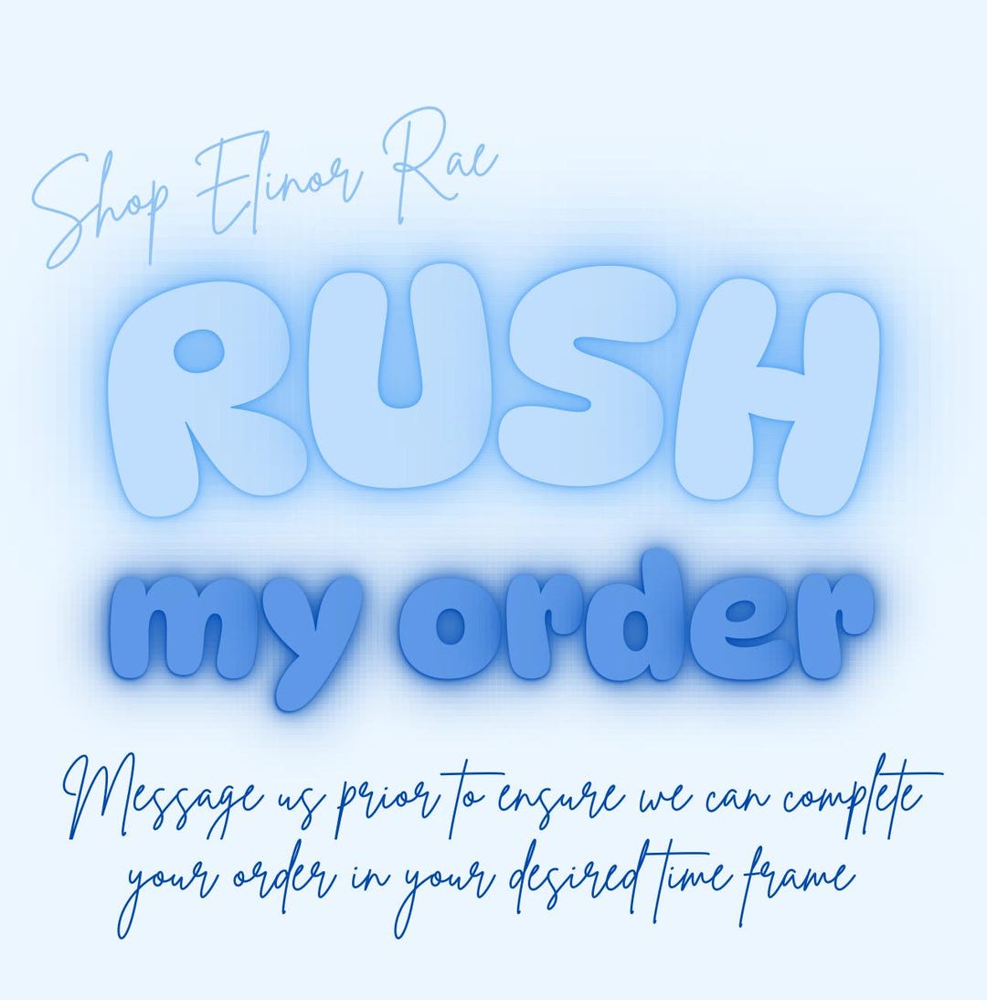 RUSH MY ORDER - Message Us Prior so We Can Make Sure It is Possible on ...
