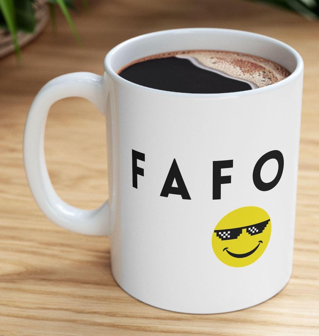 FAFO Ceramic Mug, F A F O, Funny Sarcastic Mug, F A F O Design, Coffee ...