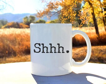 Shhh Coffee Mug - Etsy