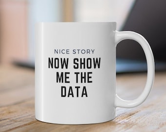 Show Me the Data Mug - Etsy