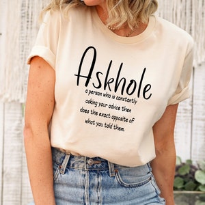 Askhole Funny Meaning Shirt, Funny Dictionary Shirt, Crowdsourced ...