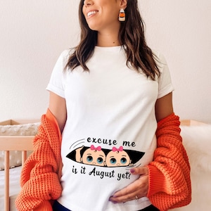 Excuse Me is It August yet T-shirt,funny Pregnancy T-shirt, Maternity T ...