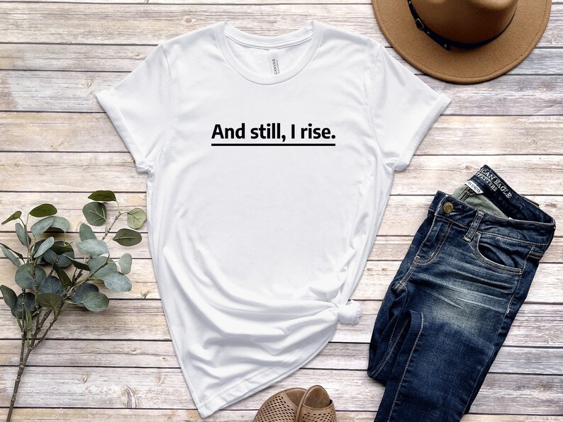 And Still I Rise Shirt Inspirational Shirt Motivational - Etsy