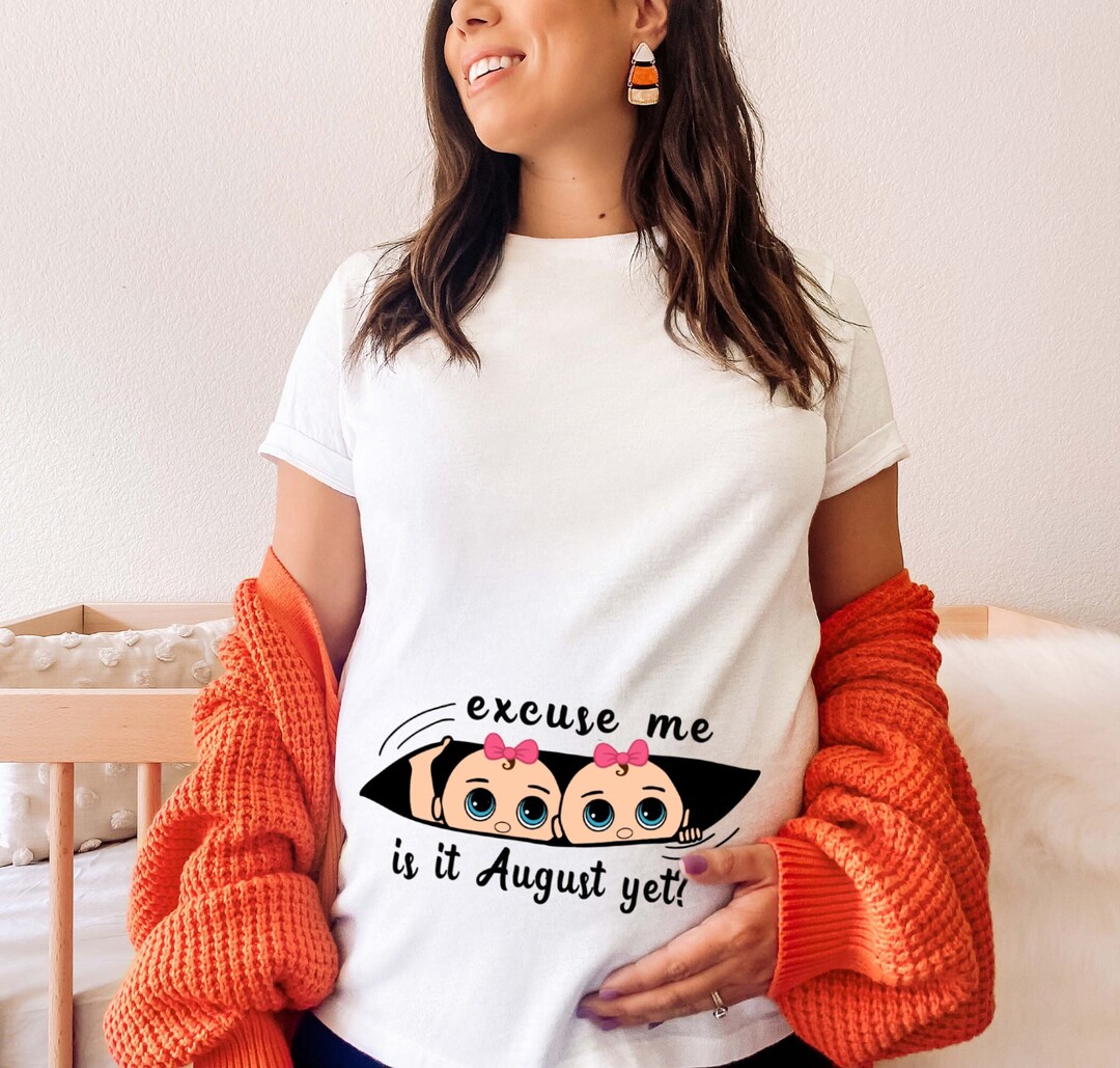 Excuse Me is It August yet T-shirt,funny Pregnancy T-shirt, Maternity T ...