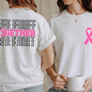 We Fight Together Cancer Support Shirt, Breast Cancer T-shirt, Pink ...