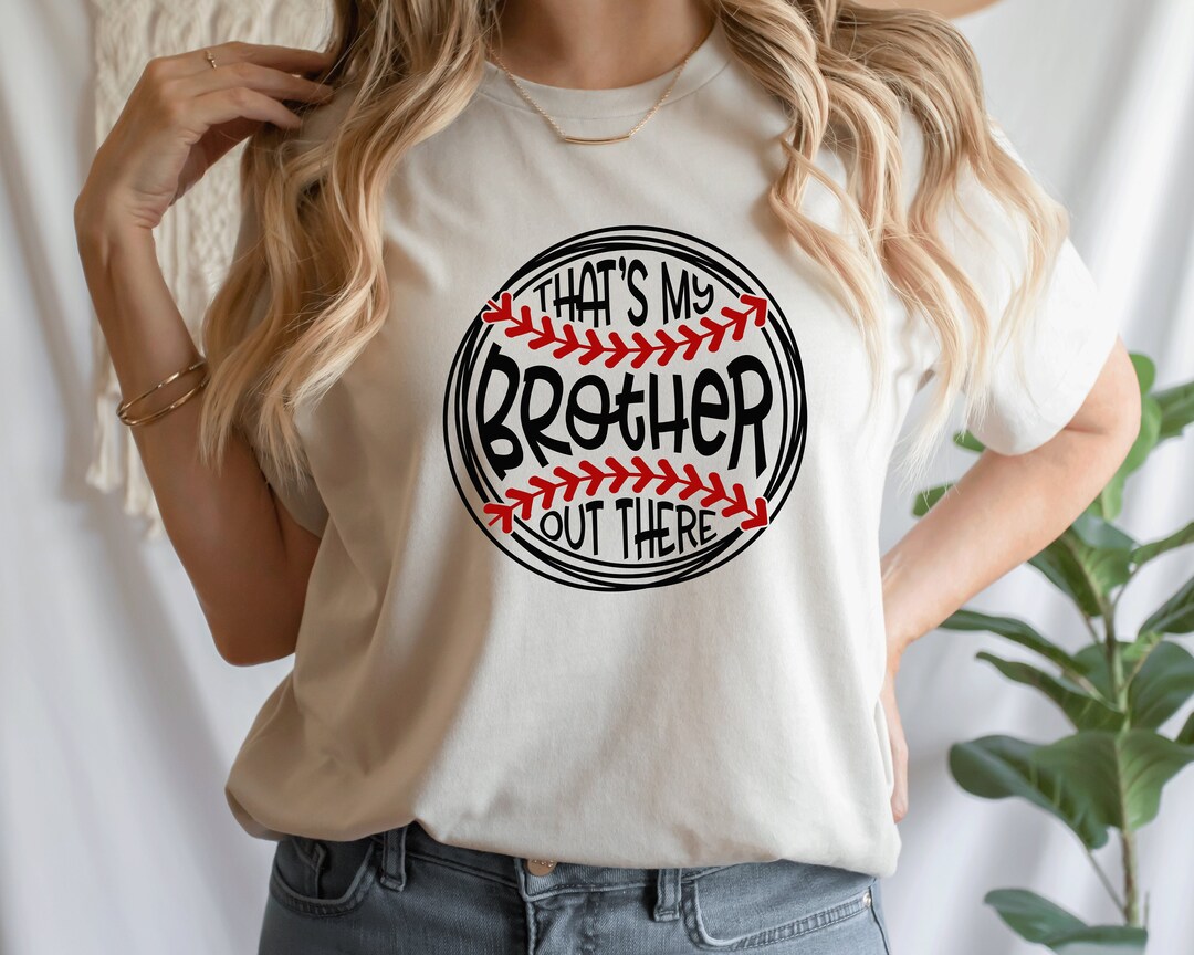 Thats My Brother Out There Shirt,baseball Sister Shirt,that's My ...