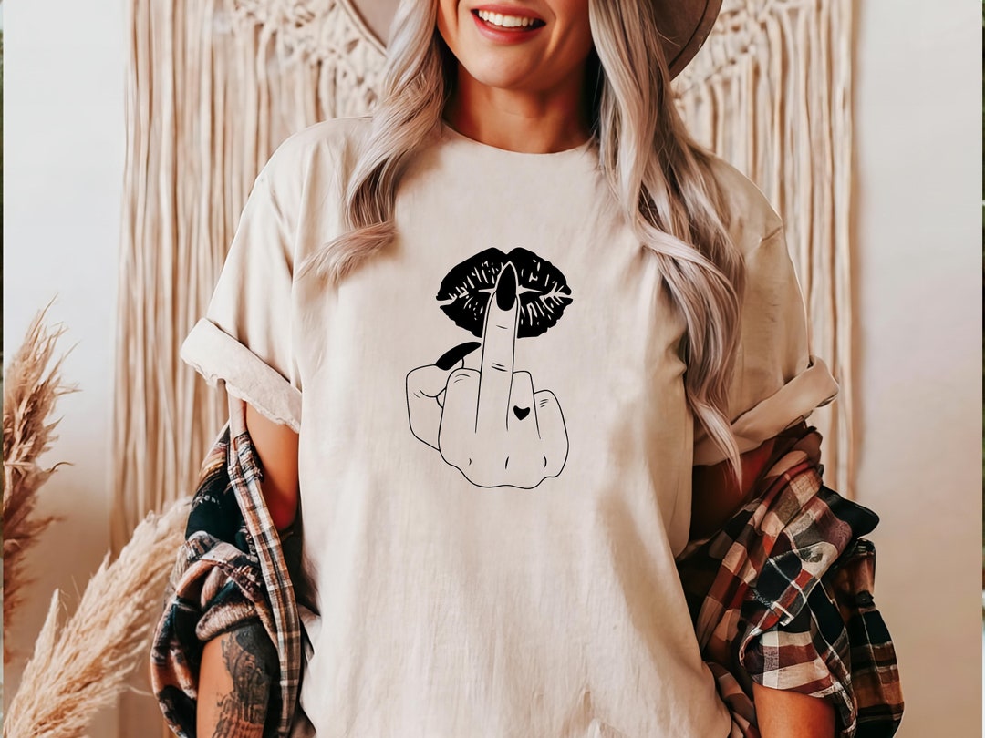 Middle Finger T-shirt, Rude Finger T-shirt, Woman Lips, Fuck You T-shirt, Funny Woman T-shirt ...