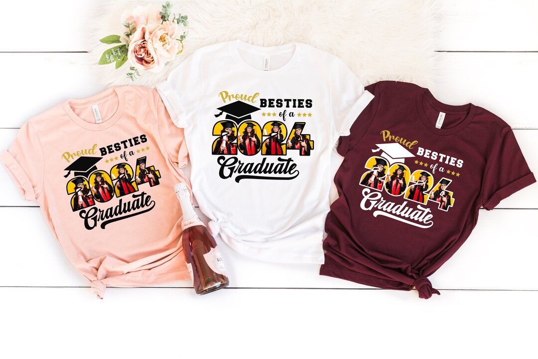 Custom Proud Besties of a 2024 Graduation Fellow Photo T-shirt ...