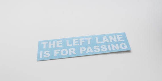 The Left Lane Is For Passing Decal Vinyl Decal Car Sticker | Etsy