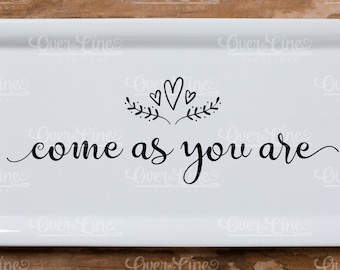 Come as You Are Svg, Farmhouse Cut File, Cricut Svg Files - Etsy