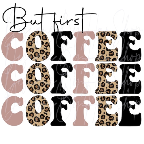 But First Coffee PNG Leopard Coffee Sublimation Coffee - Etsy