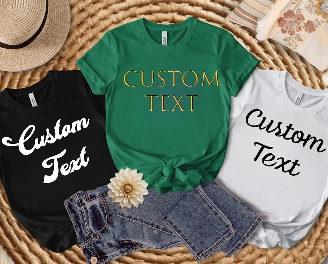 Custom Text Shirt, Personalized Custom Shirt, Custom Made Shirt, Your ...