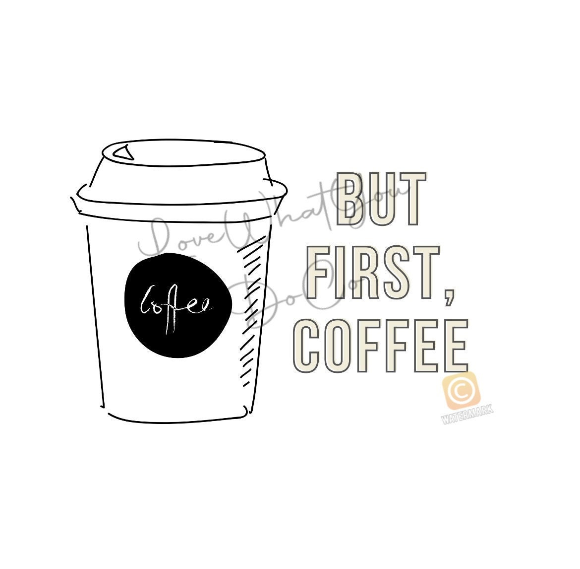 But First Coffee Png, Coffee Png, Coffee Addict Png, Coffee Lovers Png ...