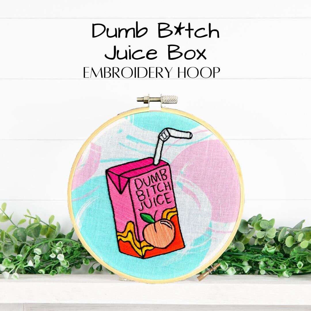 Dumb B*tch Peach Juice Box Embroidery Hoop - Etsy