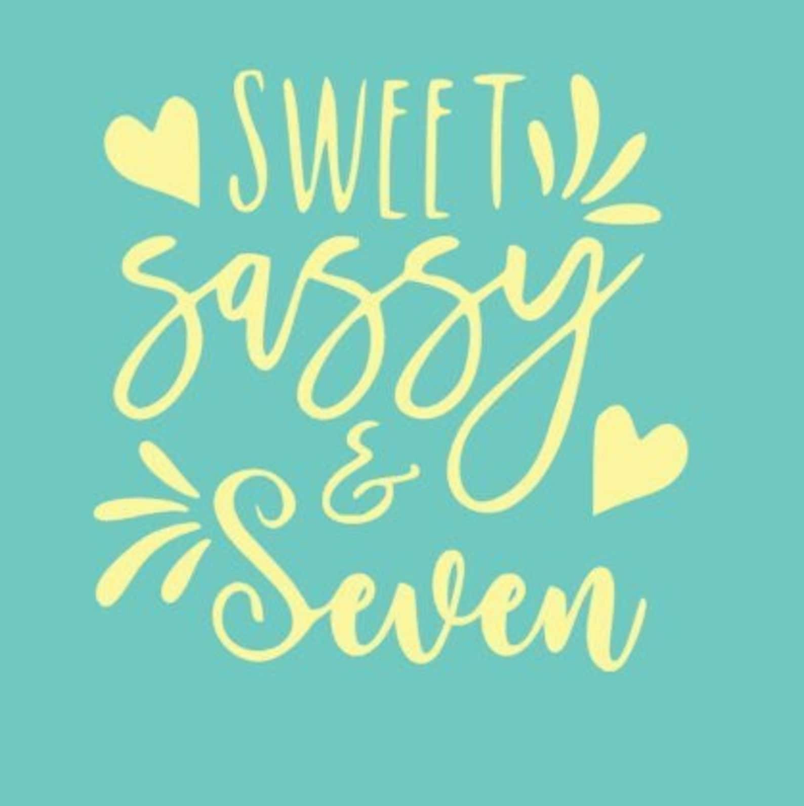 Sweet Sassy and Seven SVG - Etsy