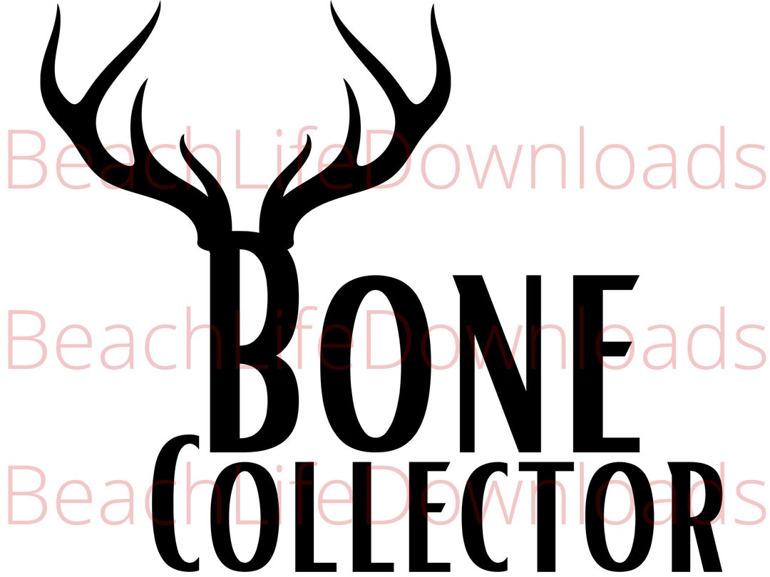 Bone Collector Digital Download PNG Cricut and Silhouette Cut File ...