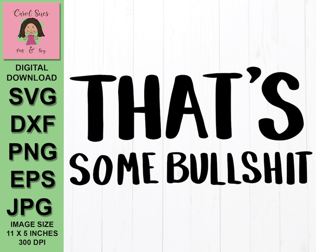 Thats some bullshit svg file for cricut, tshirt design, inspirational ...